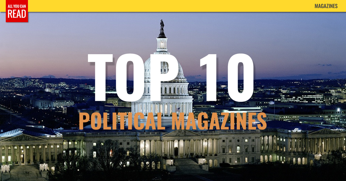 Top 10 Political Magazines - The Atlantic, The New Yorker, The ...